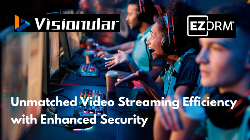 EZ Does It - Visionular and EZDRM Deliver Stream Efficiency with Enhanced Security